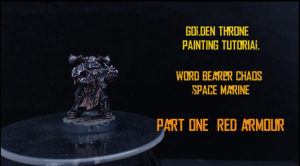 Word Bearer painting guide Part One – Red Armour | Golden Throne